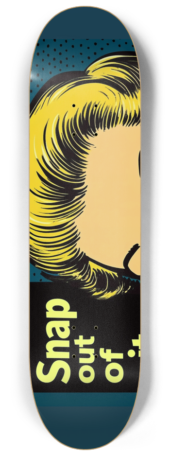 Pop art Snap Out of it Skateboard Series #1 8-1/4 Skateboard Deck