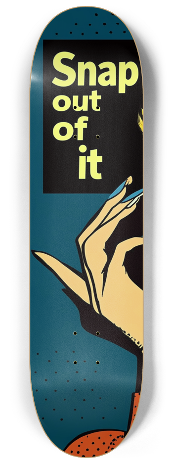 Pop art snap out of it deck wall Skateboard Ser #1 8-1/4 Skateboard Deck