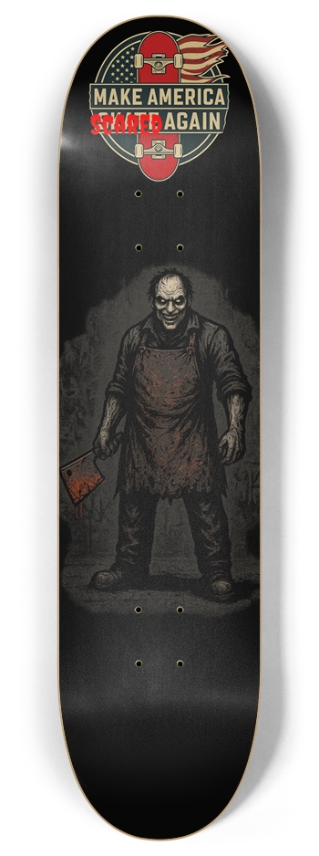 Butcher Make america Scared again 8 Inch Skateboard Deck